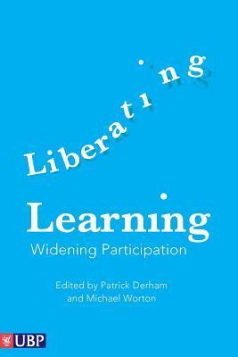 Liberating Learning: Widening Participation by Patrick Derham | Goodreads