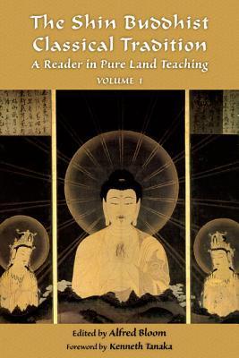 The Shin Buddhist Classical Tradition: A Reader in Pure Land Teaching ...
