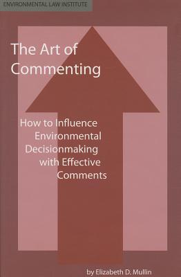 The Art of Commenting: How to Influence Environmental Decisionmaking ...