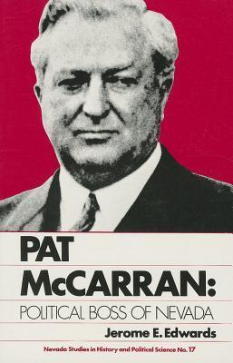 Pat Mccarran: Political Boss Of Nevada by Jerome E. Edwards | Goodreads