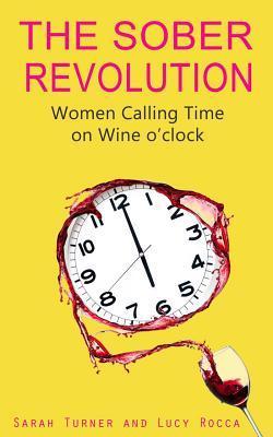 The Sober Revolution: Calling Time on Wine O'Clock by Lucy Rocca ...