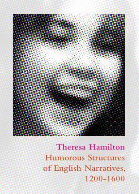 Humorous Structures of English Narratives, 1200-1600 by Theresa ...