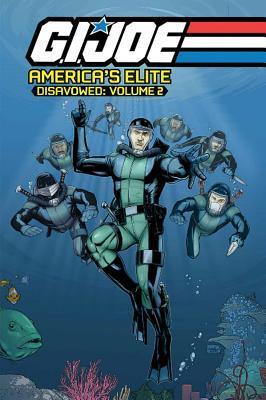 G.I. JOE America's Elite: Disavowed Volume 2 by Joe Casey | Goodreads
