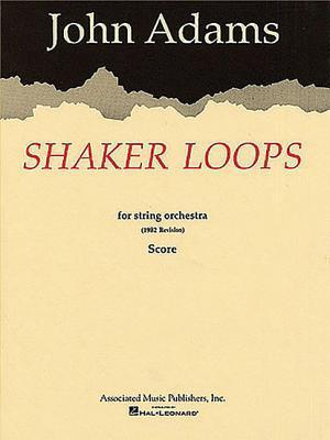 Shaker Loops (revised): Full Score by John Adams | Goodreads