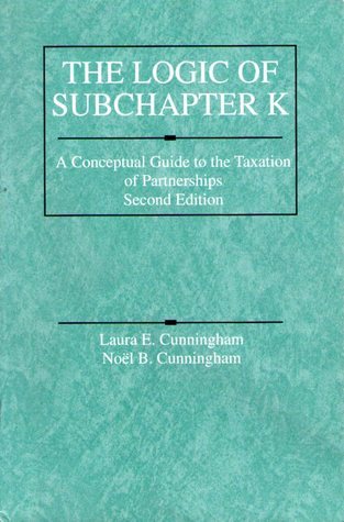 The Logic of Subchapter K: A Conceptual Guide to the Taxation of ...