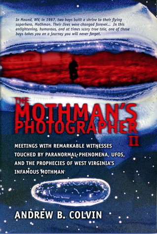 The Mothman's Photographer, Vol. 2: Meetings With Remarkable Witnesses ...