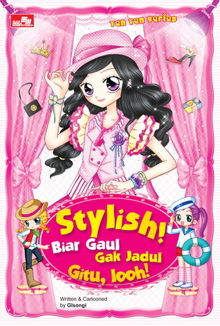 Ten Ten Series: Stylish! Biar Gaul, Gak Jadul Gitu, Looh! by Song Yun ...