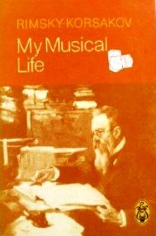 My Musical Life by Nikolai Rimsky-Korsakov | Goodreads