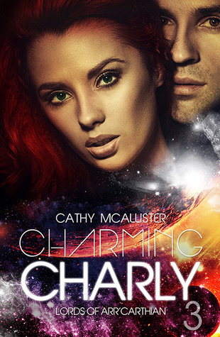 Charming Charly (Lords of Arr'Carthian #3) by Cathy McAllister | Goodreads
