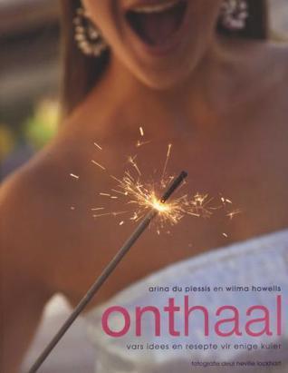 Onthaal: Vars Idees en Resepte vir Enige Kuier by Arina du Plessis ...