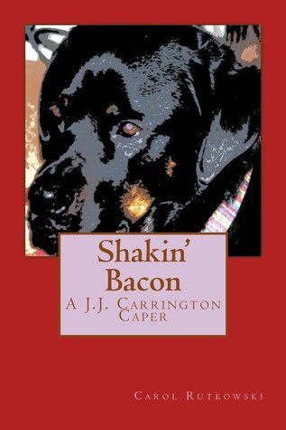 Shakin' Bacon (J.J. Carrington Capers #1) by Carol Rutkowski | Goodreads