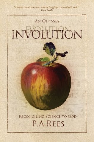 Involution-An Odyssey Reconciling Science to God by Philippa Rees ...