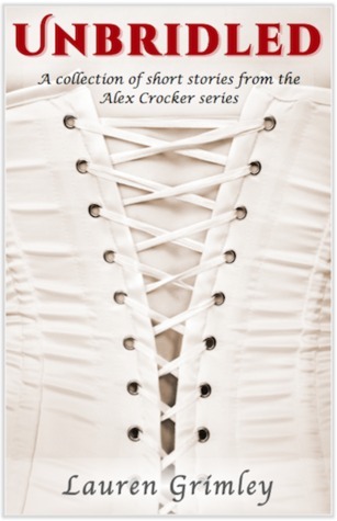 Unbridled: A Collection of Short Stories from the Alex Crocker Series ...