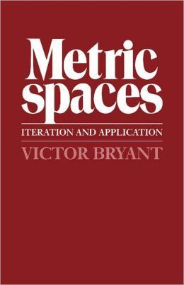 Metric Spaces: Iteration and Application by Victor Bryant | Goodreads