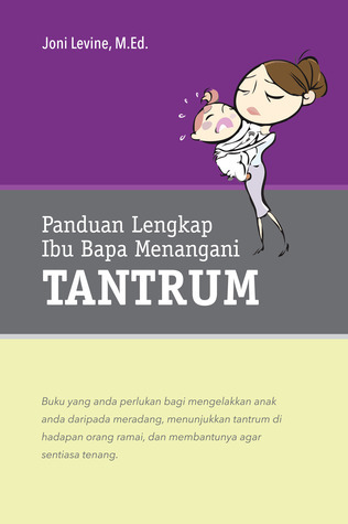 Panduan Lengkap Ibu Bapa Menangani TANTRUM by Joni Levine | Goodreads