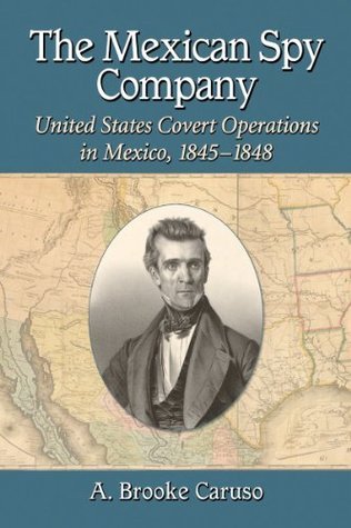 The Mexican Spy Company: United States Covert Operations in Mexico ...