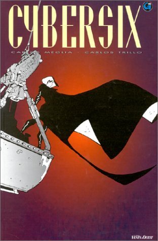 Cybersix, tome 6 by Carlos Trillo | Goodreads