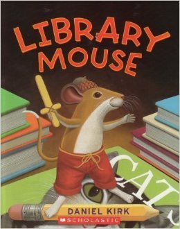 Library Mouse by Daniel Kirk | Goodreads