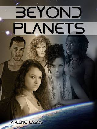 Beyond Planets (Beyond Earth #2) by Arlene Lagos | Goodreads