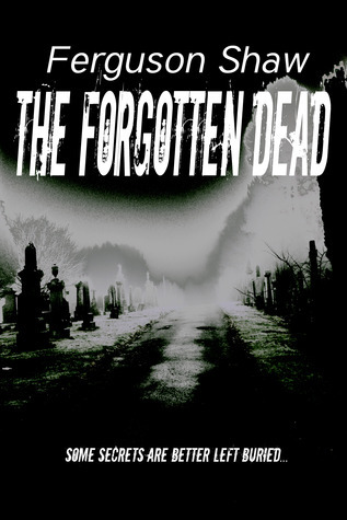 The Forgotten Dead (Keir Harper, Book 2) by Ferguson Shaw | Goodreads