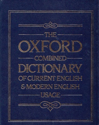 The Oxford Combined Dictionary of Current English and Modern Usage by F ...