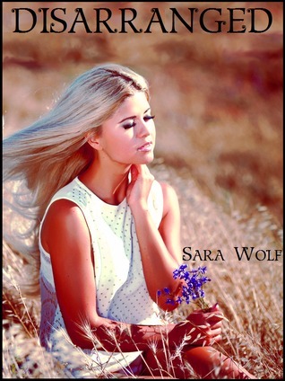 Disarranged (Arranged, #2) by Sara Wolf | Goodreads