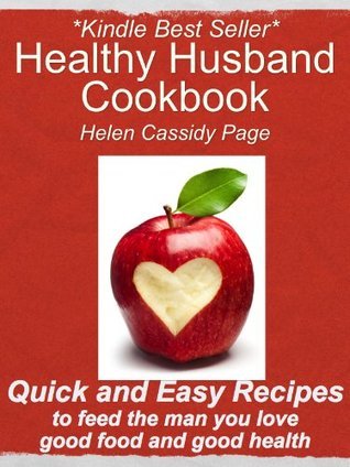 The Healthy Husband Cookbook: How To Feed The Man You Love Good Food ...