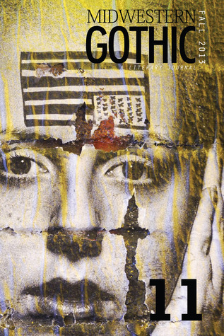 Midwestern Gothic: Fall 2013 - Issue 11 by Midwestern Gothic | Goodreads