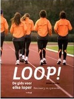 Loop! De Gids Voor Elke Loper, Van 0 Naar 5, 10, 15 En 20 Km by Mieke ...
