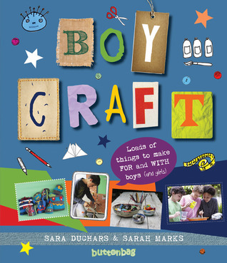 Boycraft: Loads of Things to Make For and With Boys by Buttonbag ...