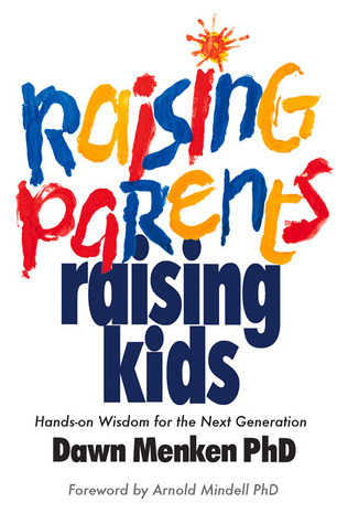 Raising Parents, Raising Kids: Hands-on Wisdom for the Next Generation ...