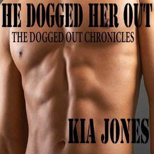 He Dogged Her Out by Kia Jones | Goodreads