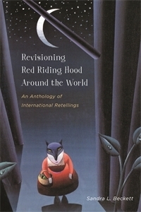 Revisioning Red Riding Hood Around the World: An Anthology of ...