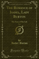 The Romance of Isabel, Lady Burton: The Story of Her Life, Volume 1 by ...