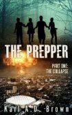 The Prepper, Part 1: The Collapse by Karl A.D. Brown | Goodreads