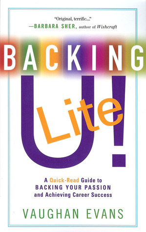 Backing U! LITE: A Quick-Read Guide to Backing Your Passion and ...
