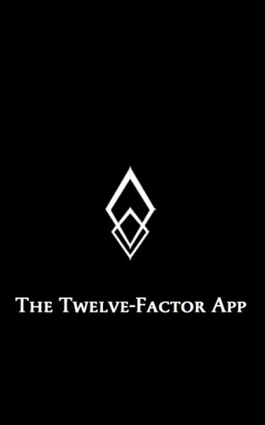 The Twelve-Factor App by Adam Wiggins | Goodreads