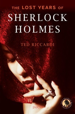 The Lost Years of Sherlock Holmes by Ted Riccardi | Goodreads