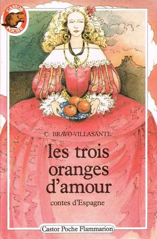 Les trois oranges d'amour, contes d'Espagne by Carmen Bravo-Villasante ...
