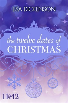 The Twelve Dates of Christmas: Dates 11 and 12 by Lisa Dickenson ...