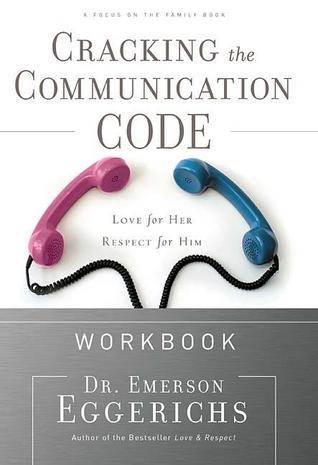 Cracking the Communication Code: Workbook by Emerson Eggerichs | Goodreads