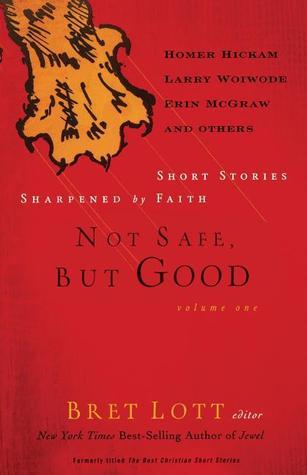 Not Safe, but Good (Vol. 1): Short Stories Sharpened by Faith by Bret ...