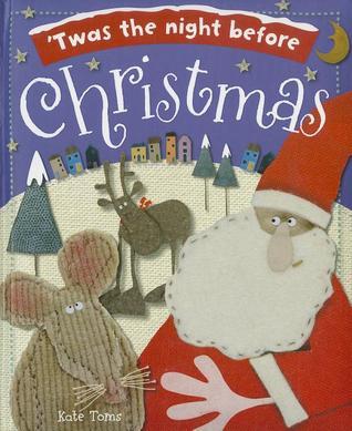 'Twas The Night Before Christmas by Kate Toms | Goodreads