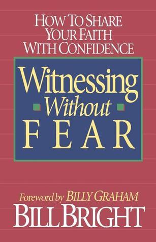 Witnessing Without Fear: How to Share Your Faith with Confidence by ...