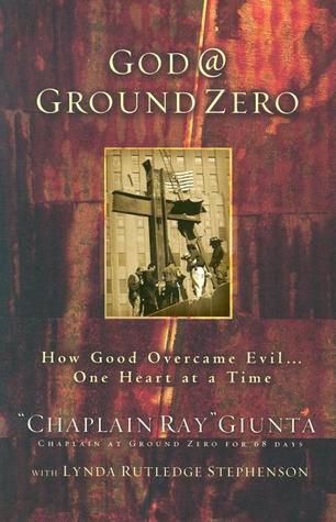 God at Ground Zero: How Good Overcame Evil, One Heart at a Time by Ray ...