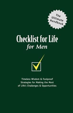 Checklist for Life for Men: Timeless Wisdom and Foolproof Strategies ...