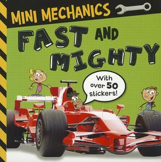 Fast and Mighty (Mini Mechanics) by Tim Bugbird | Goodreads