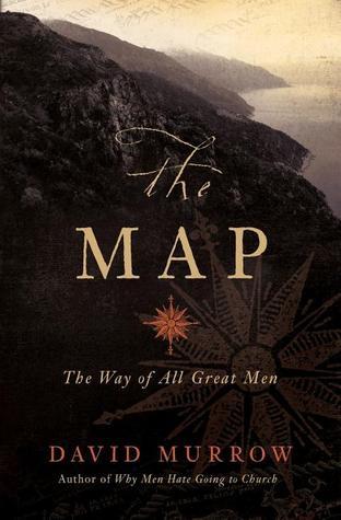 The Map: The Way of All Great Men by David Murrow | Goodreads
