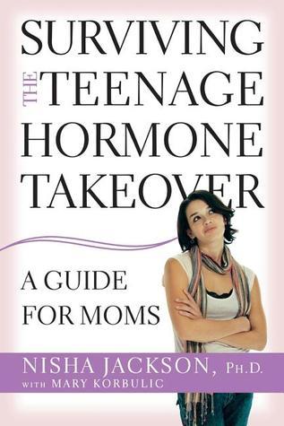 Surviving the Teenage Hormone Takeover: A Guide for Moms by Nisha Jackson | Goodreads