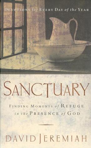 Sanctuary: Finding Moments of Refuge in the Presence of God by David ...